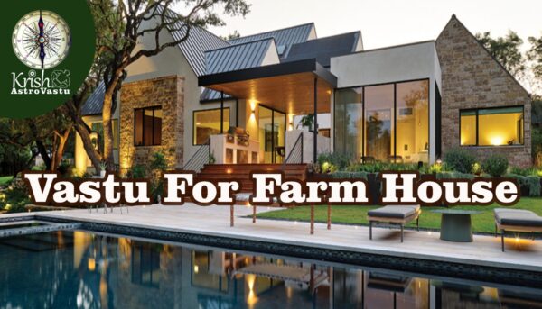 Vastu For Farm House – Krish Vastu Consultancy by Bhavesh Viramgama